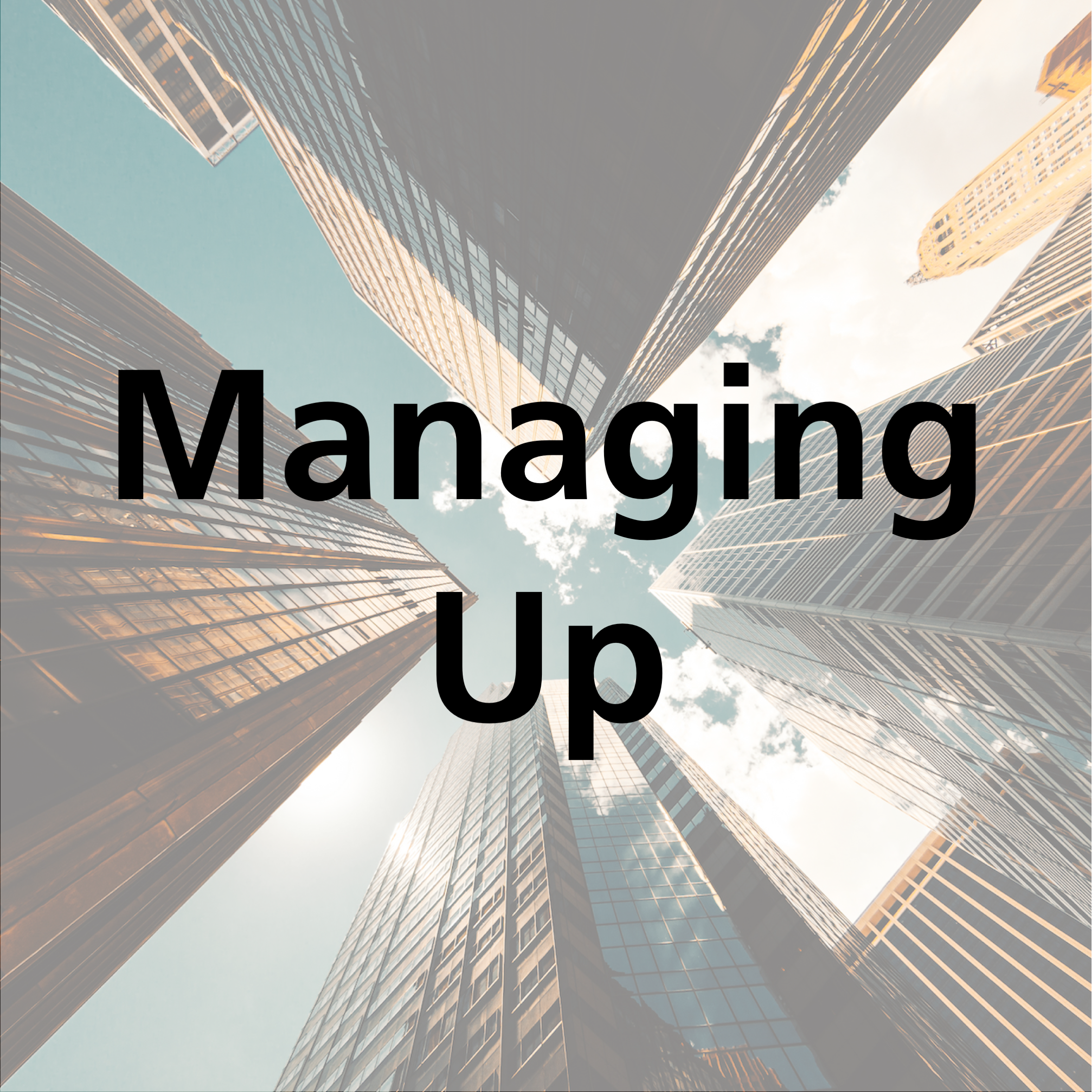 Managing Up Managing Up